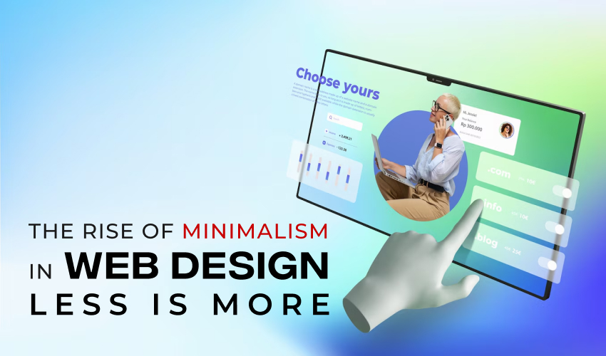 The Rise of Minimalism in Web Design: Less is More