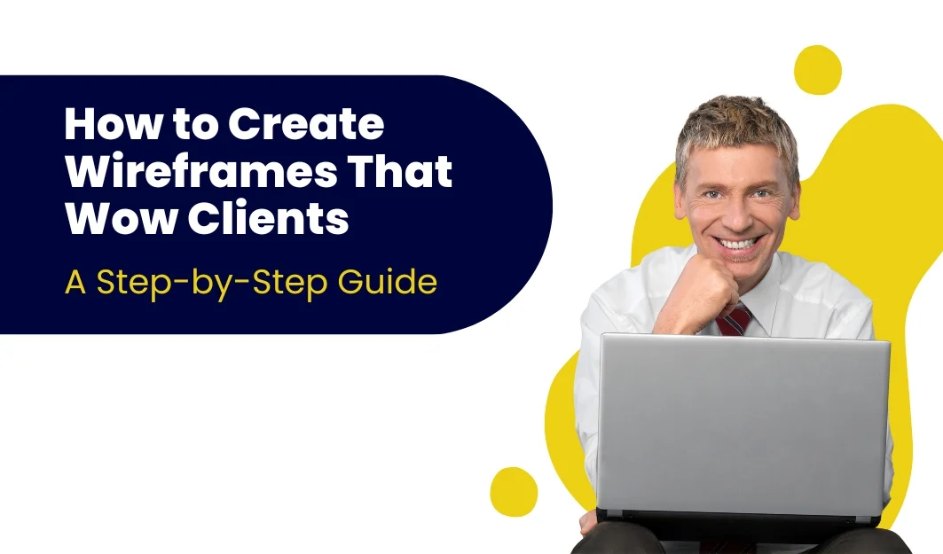 Creating Client-Wowing Wireframes A Step-by-Step Guide